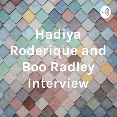 Hadiya Roderique and Boo Radley Interview • A podcast on Spotify for ...
