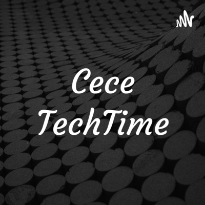 Cece TechTime • A podcast on Spotify for Creators