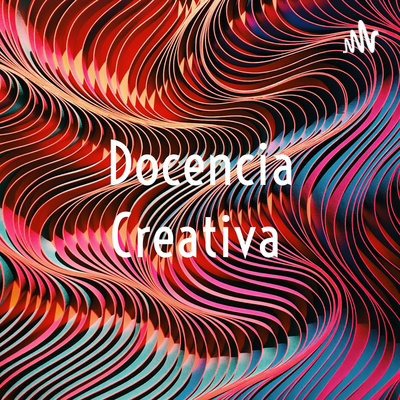 Docencia Creativa • A podcast on Spotify for Creators