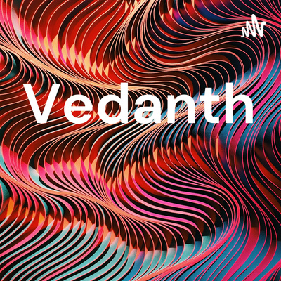 Vedanth • A podcast on Spotify for Podcasters