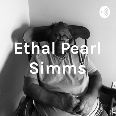 Ethal Pearl Simms • A podcast on Spotify for Creators