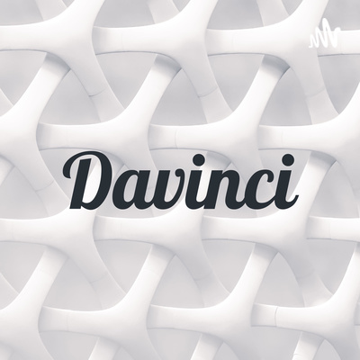 Davinci • A podcast on Spotify for Creators