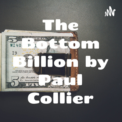 The Bottom Billion by Paul Collier • A podcast on Spotify for Creators