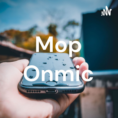 Mop Onmic • A podcast on Spotify for Creators