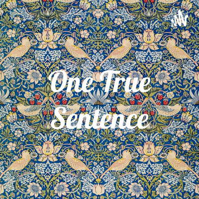 One True Sentence • A podcast on Spotify for Podcasters
