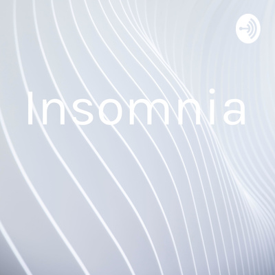 Insomnia • A podcast on Spotify for Creators