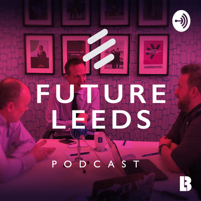 Future Leeds • A podcast on Spotify for Creators