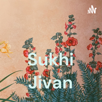 Sukhi Jivan • A podcast on Spotify for Podcasters