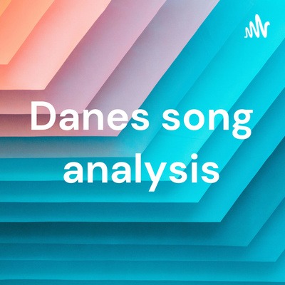 Danes song analysis • A podcast on Spotify for Podcasters