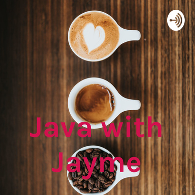 Java with Jayme • A podcast on Spotify for Podcasters