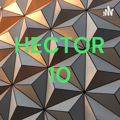 HECTOR 10 • A podcast on Spotify for Creators