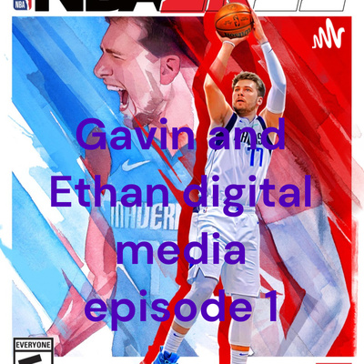 Gavin and Ethan digital media episode 1 • A podcast on Spotify for Creators
