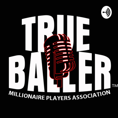 True Baller Podcast • A podcast on Spotify for Creators