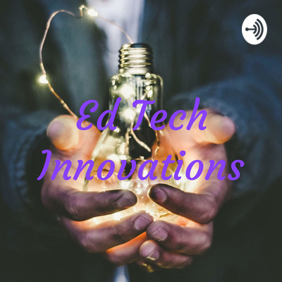 Ed Tech Innovations • A podcast on Spotify for Creators