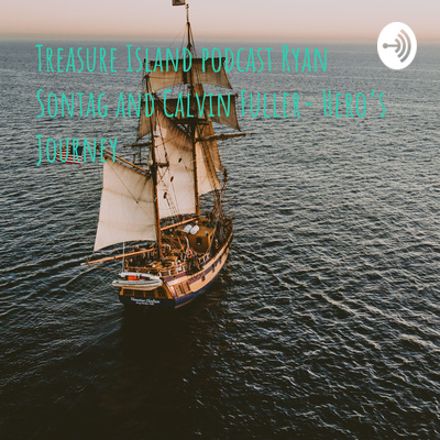 Treasure Island podcast Ryan Sontag and Calvin Fuller- Hero's Journey ...