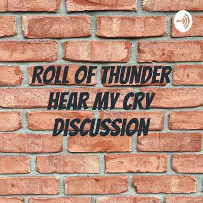 Roll of Thunder Hear My Cry Discussion • A podcast on Spotify for Creators