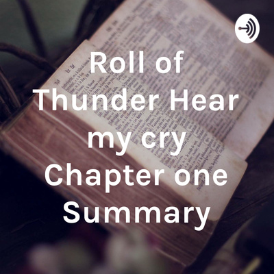 Roll of Thunder Hear my cry Chapter one Summary • A podcast on Spotify ...