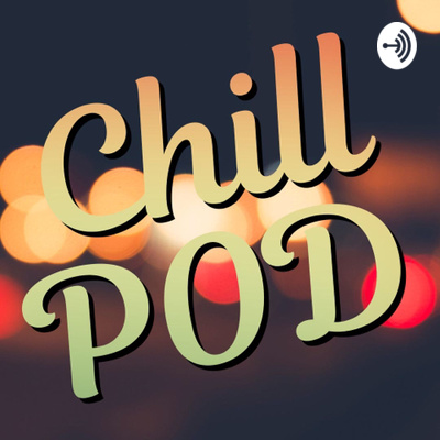 Chill Podcast • A podcast on Spotify for Creators