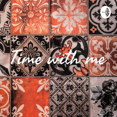 Time with me • A podcast on Spotify for Creators