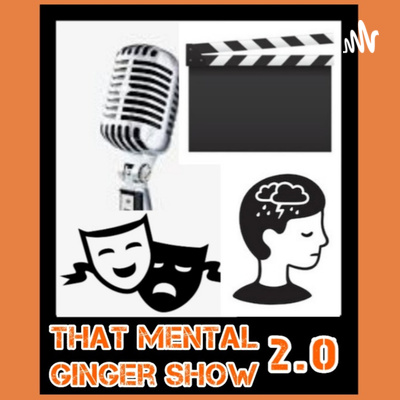 That Mental Ginger Show • A podcast on Spotify for Podcasters