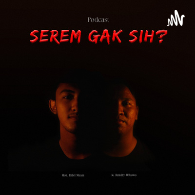 Serem Gak Sih? • A podcast on Spotify for Podcasters