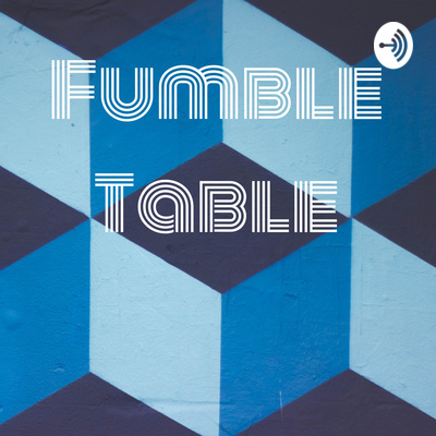 Fumble Table • A podcast on Spotify for Creators
