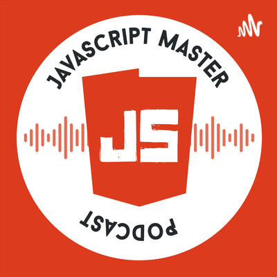 JavaScript Master Podcast • A podcast on Spotify for Podcasters