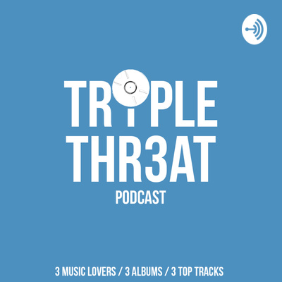 TRIPLE THR3AT PODCAST • A podcast on Spotify for Podcasters