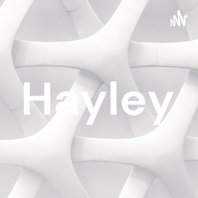 Hayley • A podcast on Spotify for Creators