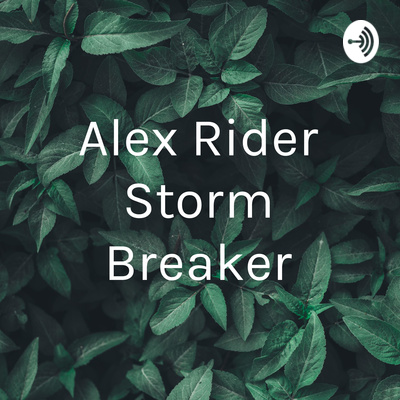 Alex Rider Storm Breaker • A podcast on Spotify for Creators