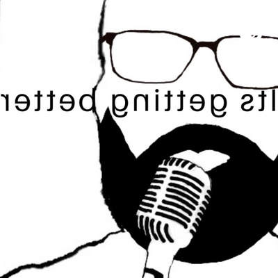 Its getting better • A podcast on Spotify for Creators
