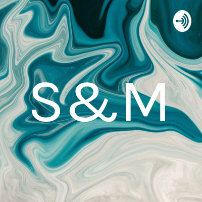 S&M • A podcast on Spotify for Creators