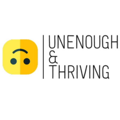 Unenough & Thriving • A podcast on Spotify for Creators