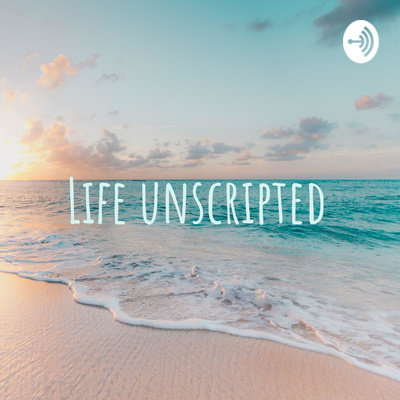 Life unscripted • A podcast on Spotify for Podcasters