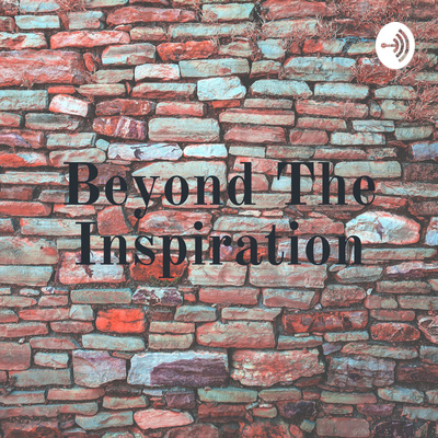 Beyond The Inspiration • A podcast on Spotify for Creators