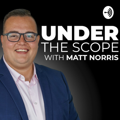 Under The Scope with Matt Norris • A podcast on Spotify for Creators