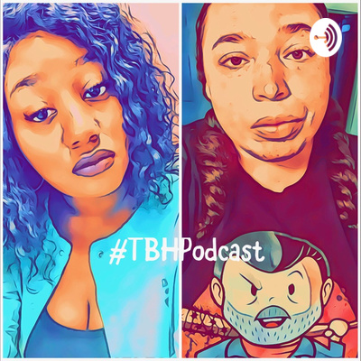 #TBH Podcast with Chelle’ & Abo • A podcast on Spotify for Podcasters
