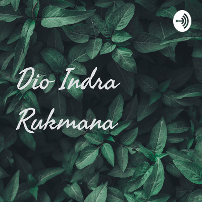 Dio Indra Rukmana • A podcast on Spotify for Creators