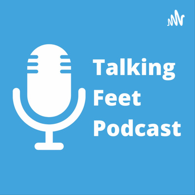 Talking Feet Podcast • A podcast on Spotify for Creators