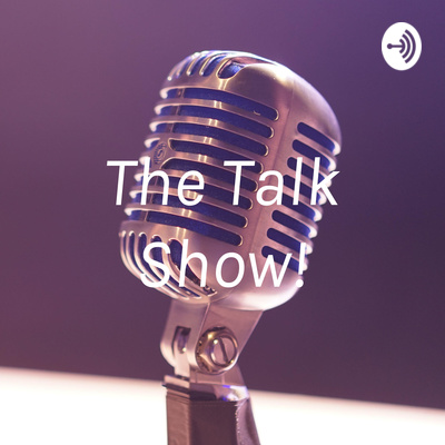 The Talk Show! • A podcast on Spotify for Podcasters