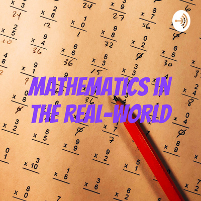 Mathematics in the Real-World • A podcast on Spotify for Creators