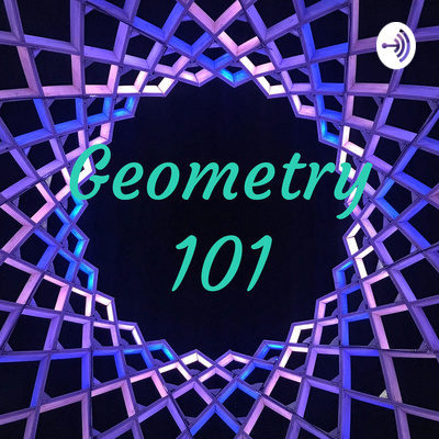 Geometry 101 • A podcast on Spotify for Creators