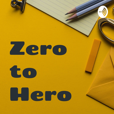 Zero to Hero • A podcast on Spotify for Creators