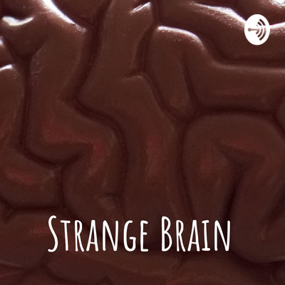 Strange Brain • A podcast on Spotify for Creators