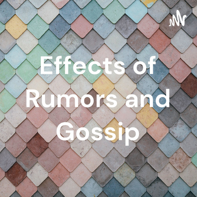 Rumors and Gossip in Workplace and Life by Effects of Rumors and Gossip