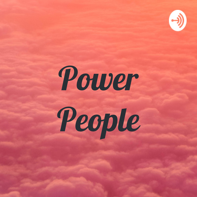 Power People • A podcast on Spotify for Creators