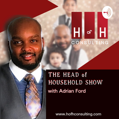 The Head of Household Show with Adrian Ford • A podcast on Spotify for ...