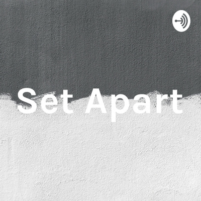 Set Apart • A podcast on Spotify for Podcasters