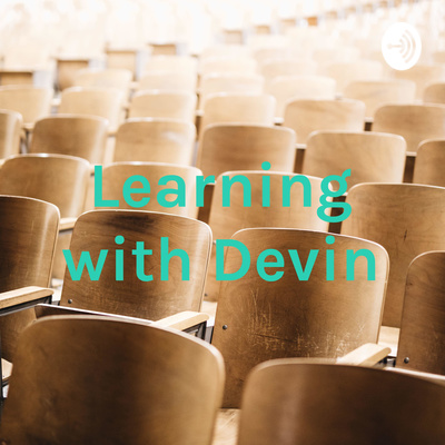 Learning with Devin • A podcast on Spotify for Podcasters