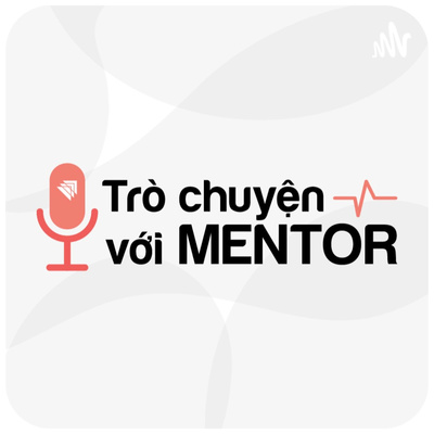 Trò chuyện với Mentor • A podcast on Spotify for Podcasters